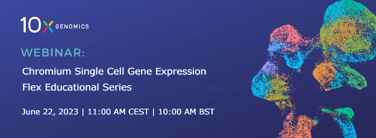 Chromium Single Cell Gene Expression Flex Educational Series Webinar 5318